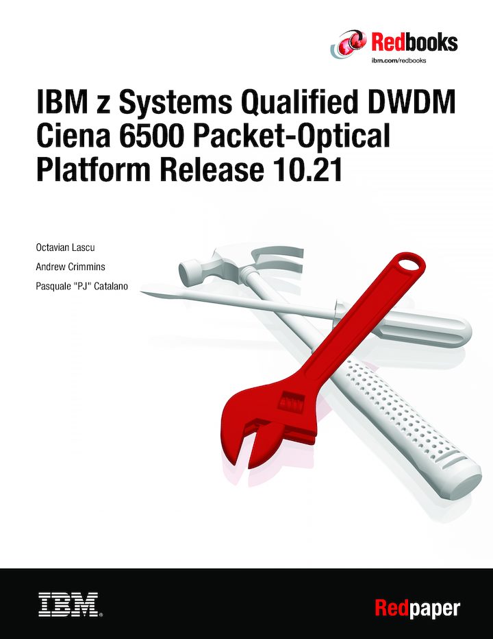 IBM z Systems Qualified DWDM Ciena 6500 Packet-Optical Platform Platform Release 10.21 - IBM z ...