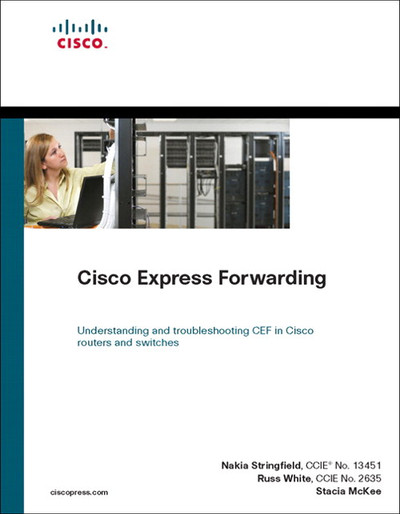 Part I: Understanding, Configuring, and Troubleshooting CEF - Cisco Express Forwarding [Book]