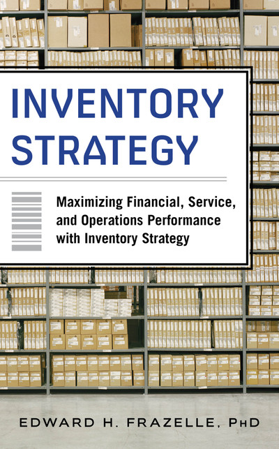 Cover - Inventory Strategy: Maximizing Financial, Service and Operations Performance with ...