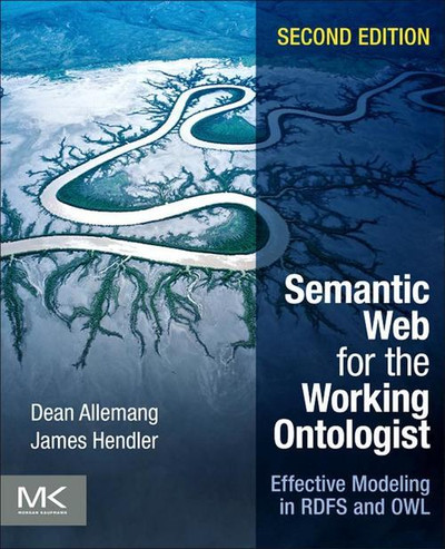 Semantic Web for the Working Ontologist - Semantic Web for the Working ...
