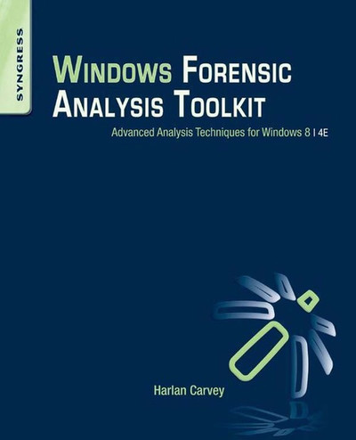 Windows Forensic Analysis Toolkit - Windows Forensic Analysis Toolkit, 4th Edition [Book]