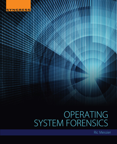 Operating System Forensics - Operating System Forensics [Book]