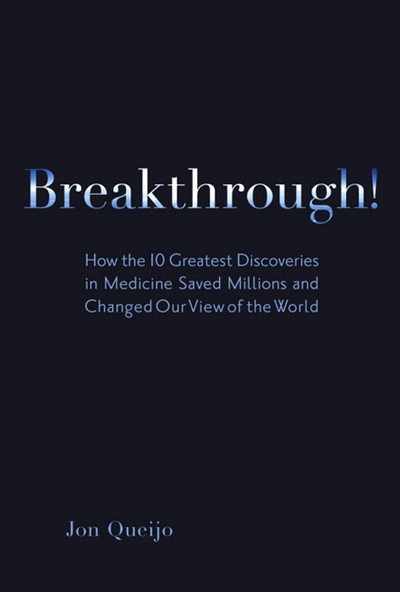 Title Page - Breakthrough!: How the 10 Greatest Discoveries in Medicine ...