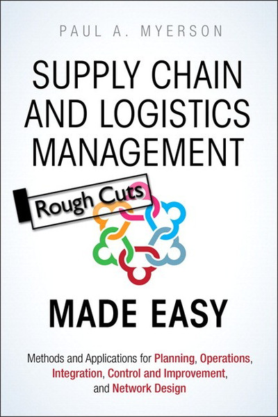 Supply Chain and Logistics Management Made Easy: Methods and ...