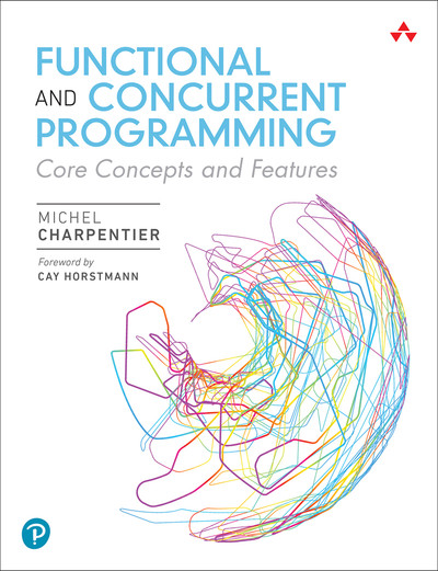 Functional and Concurrent Programming: Core Concepts and Features [Book]