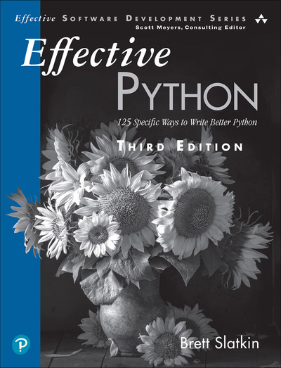 Effective Python: 125 Specific Ways to Write Better Python, 3rd Edition ...