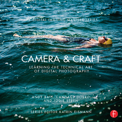 Camera & Craft - Camera & Craft: Learning the Technical Art of Digital Photography [Book]