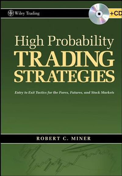 High Probability Trading Strategies: Entry to Exit Tactics for the ...