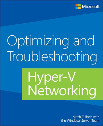 14. Network Virtualization - Optimizing and Troubleshooting: Hyper-V Networking [Book]
