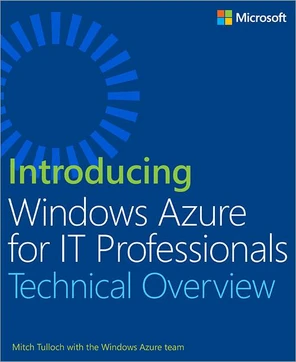 Introducing Windows Azure For IT Professionals [Book]