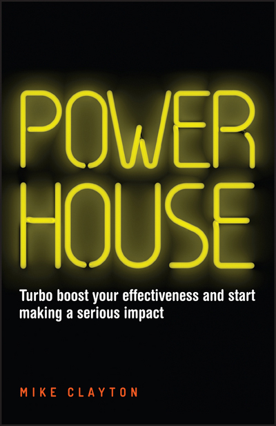 Powerhouse: Turbo boost your effectiveness and start making a serious ...