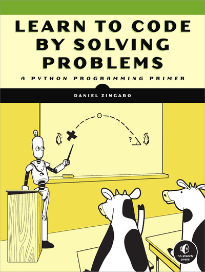Learn to Code by Solving Problems [Book]