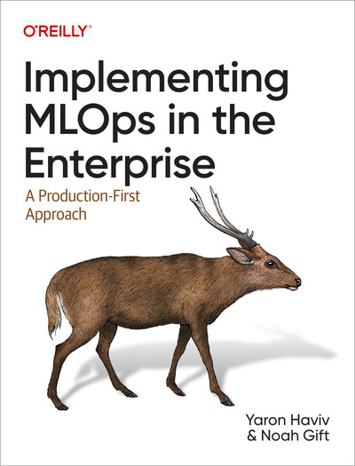 1. MLOps: What Is It and Why Do We Need It? - Implementing MLOps in the Enterprise [Book]