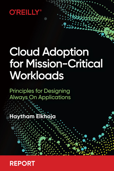 2. The Always On Strategy - Cloud Adoption for Mission-Critical Workloads [Book]