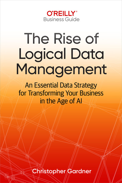 The Rise of Logical Data Management [Book]