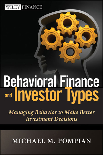 Behavioral Finance and Investor Types: Managing Behavior to Make Better ...