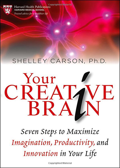 Your Creative Brain: Seven Steps to Maximize Imagination, Productivity, and Innovation in Your ...
