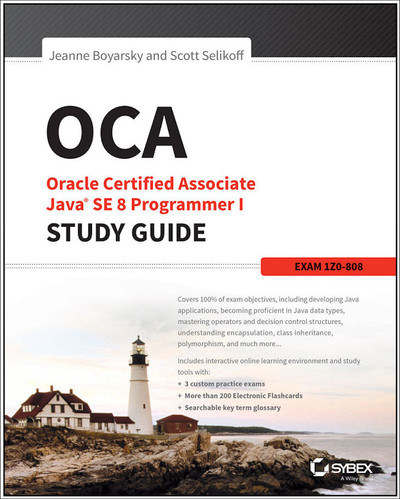 OCA: Oracle Certified Associate Java SE 8 Programmer I Study Guide ...