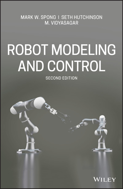 Robot Modeling and Control, 2nd Edition [Book]