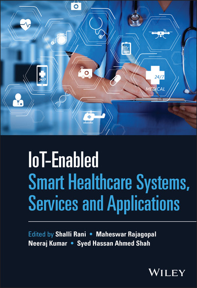 IoT-enabled Smart Healthcare Systems, Services and Applications [Book]