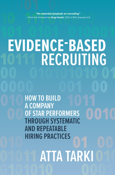 Evidence-Based Recruiting: How to Build a Company of Star Performers ...