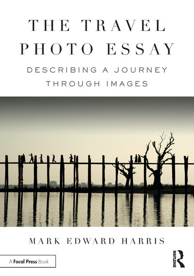 The Travel Photo Essay - The Travel Photo Essay [Book]