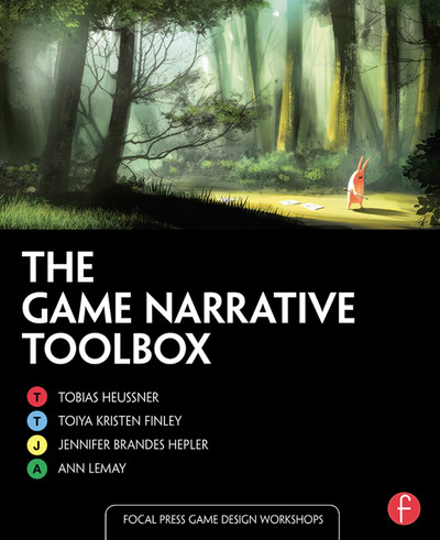 The Game Narrative Toolbox - The Game Narrative Toolbox [Book]