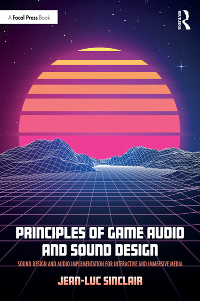 Principles of Game Audio and Sound Design [Book]