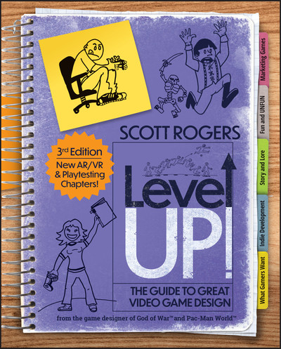 Level Up! The Guide to Great Video Game Design, 3rd Edition [Book]