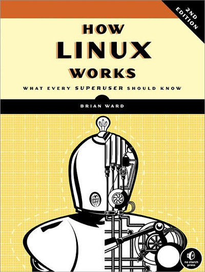 How Linux Works, 2nd Edition [Book]