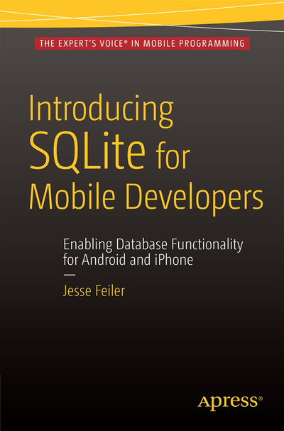 Chapter 2 : Understanding What SQLite Is - Introducing SQLite for Mobile Developers [Book]