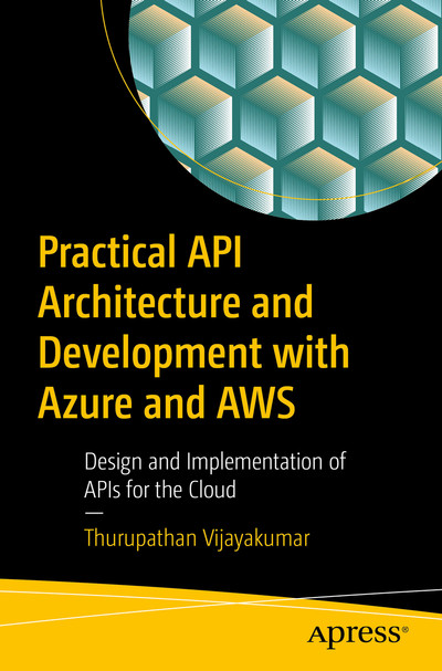 7. Practical Design and Development - Practical API Architecture and ...