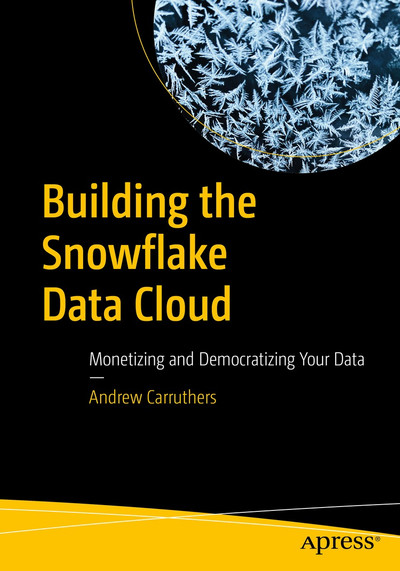 1. The Snowflake Data Cloud - Building the Snowflake Data Cloud: Monetizing and Democratizing ...