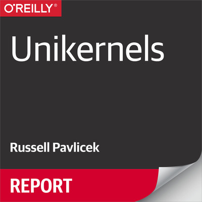 Understanding the Unikernel - Unikernels [Book]