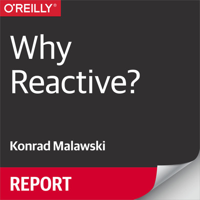 Building Blocks of Reactive Systems - Why Reactive? [Book]
