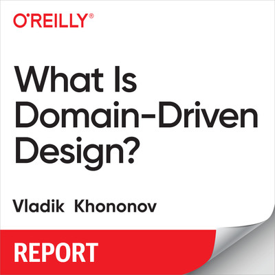 What Is Domain-Driven Design? [Book]