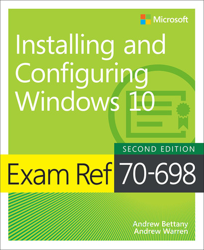Exam Ref 70-698 Installing and Configuring Windows 10, 2/e - Exam Ref 70-698 Installing and ...
