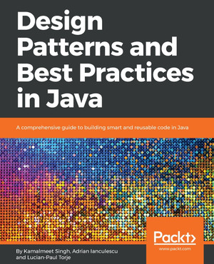 Best Practices in Java - Design Patterns and Best Practices in Java [Book]