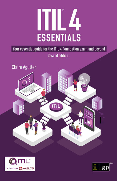 ITIL® 4 Essentials: Your essential guide for the ITIL 4 Foundation exam ...