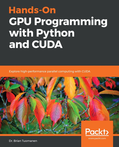 Hands-On GPU Programming with Python and CUDA [Book]