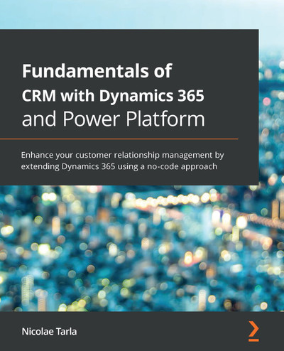 Getting Started with Dynamics 365 - Fundamentals of CRM with Dynamics ...