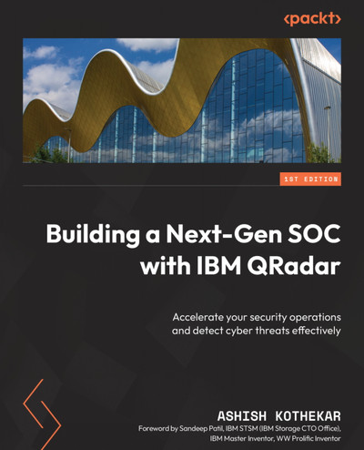 Preface - Building a Next-Gen SOC with IBM QRadar [Book]