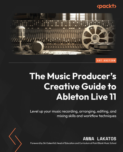 Chapter 1: Taking a Quick Tour of Ableton Live 11 - The Music Producer ...