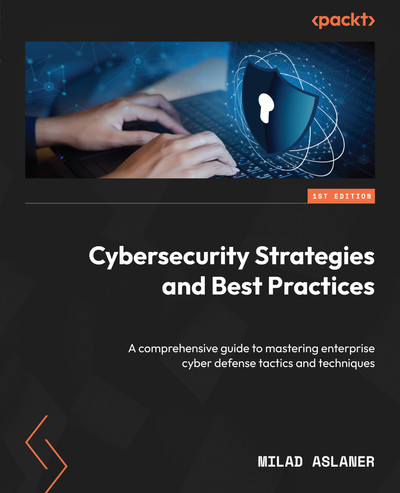Cybersecurity Strategies and Best Practices [Book]