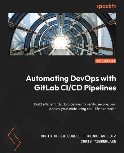 Chapter 1: Understanding Life Before DevOps - Automating DevOps with GitLab CI/CD Pipelines [Book]