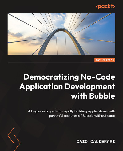 Chapter 6: Building User Interfaces with Bubble - Democratizing No-Code ...