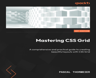 Chapter 6: Benefits of Grid Layouts and When Not to Use Them - Mastering CSS Grid [Book]