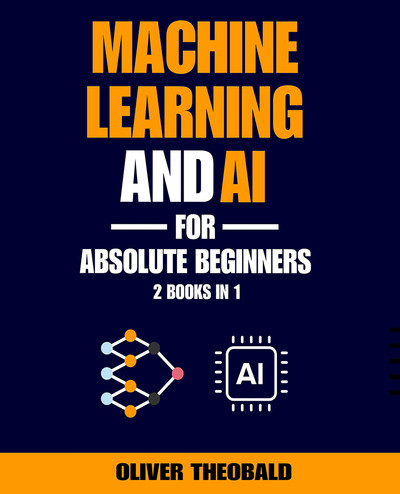 Machine Learning and AI for Absolute Beginners [Book]
