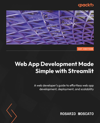 Web App Development Made Simple with Streamlit [Book]