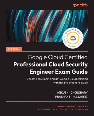 Official Google Cloud Certified Professional Cloud Security Engineer Exam Guide [Book]